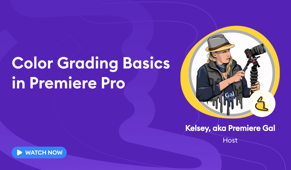 Color Grading Basics in Premiere Pro stream with Premiere Gal Workshops