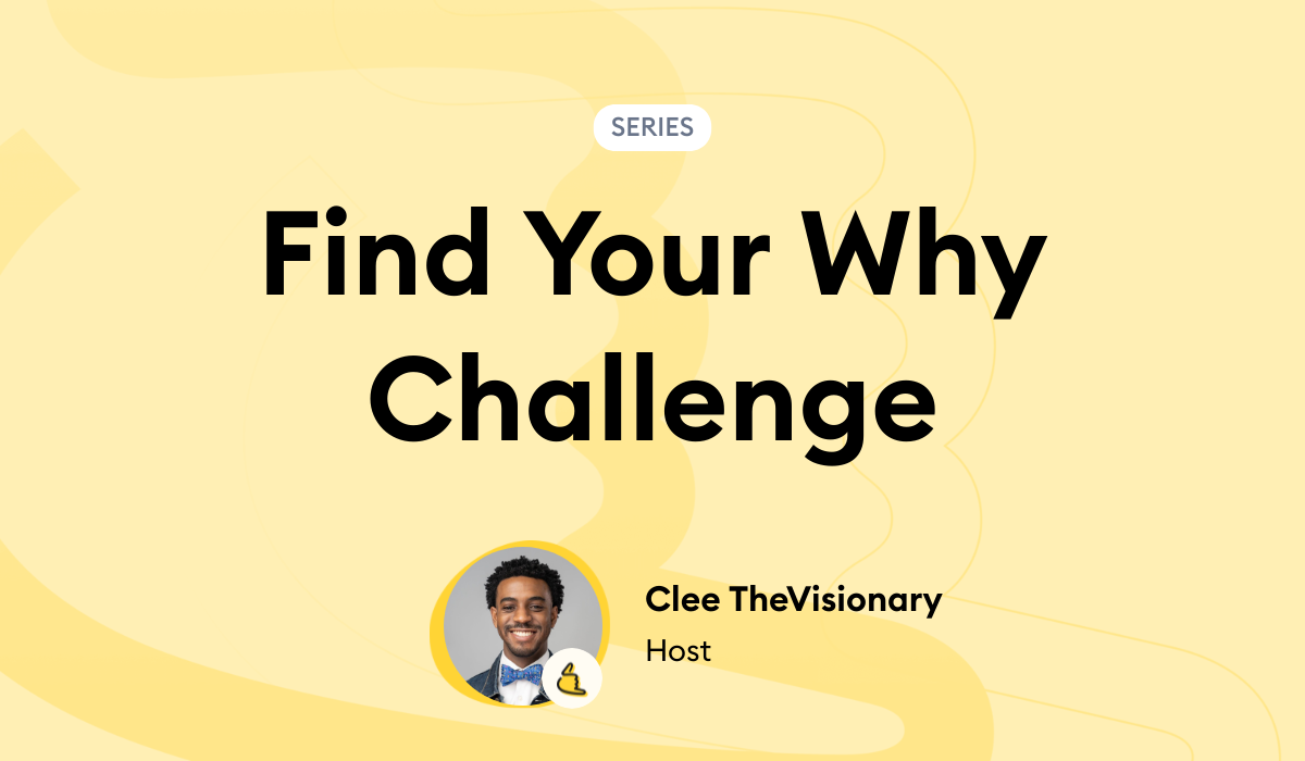 Join Find Your Why Challenge series by Clee TheVisionary