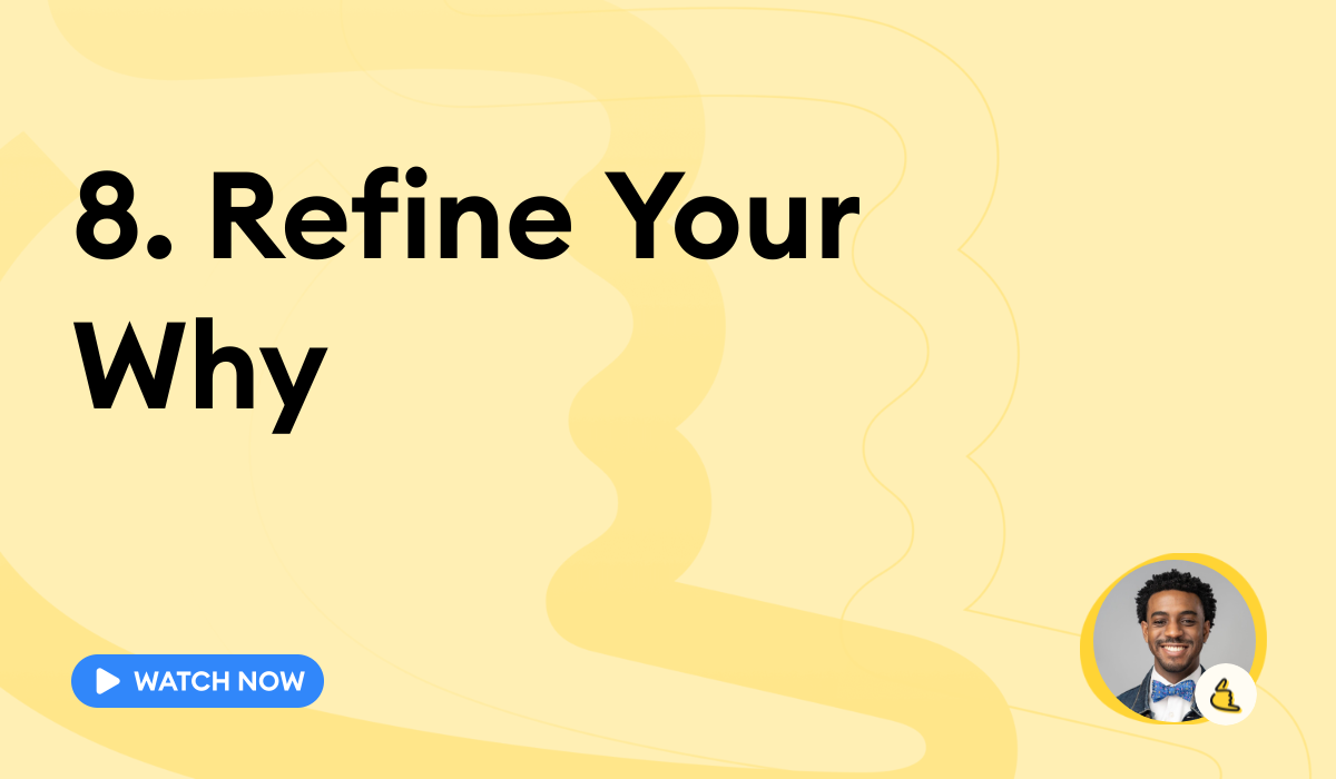 Join 8. Refine Your Why of Find Your Why Challenge by Clee TheVisionary