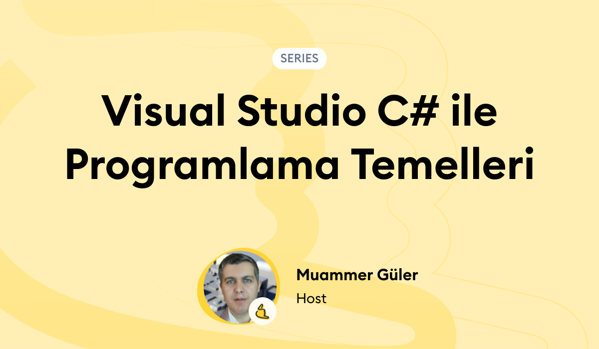 Join Visual Studio C# ile Programlama Temelleri series by Muammer Güler