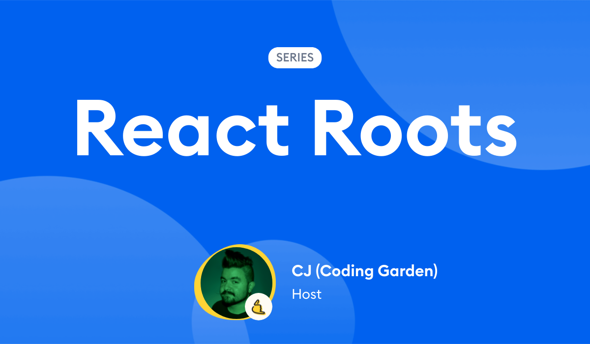 Join React Roots series by CJ (Coding Garden)