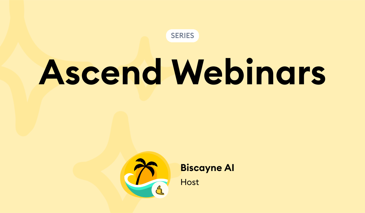 Join Ascend Webinars series by Biscayne AI