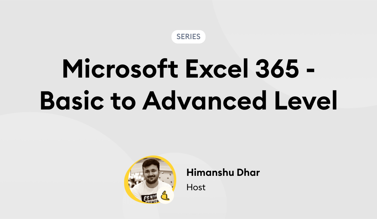 Join Microsoft Excel 365 - Basic to Advanced Level series by Himanshu Dhar