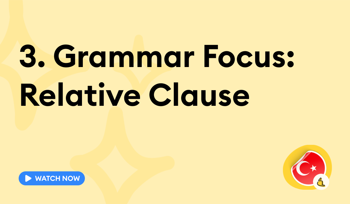 Join 3. Grammar Focus: Relative Clause of Describing Things in Turkish ...